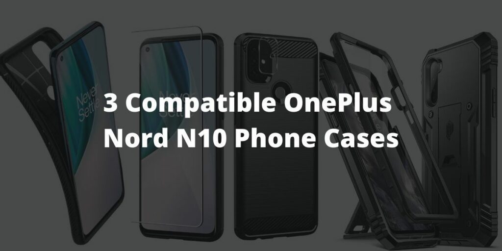 3 Compatible OnePlus Nord N10 Phone Cases - TECH GURU GUY