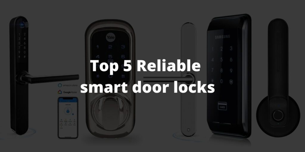 Top 5 Reliable Smart Door Locks Review and Buying Guide